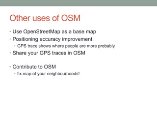 Openstreetmap, GPS traces and positioning | PPT