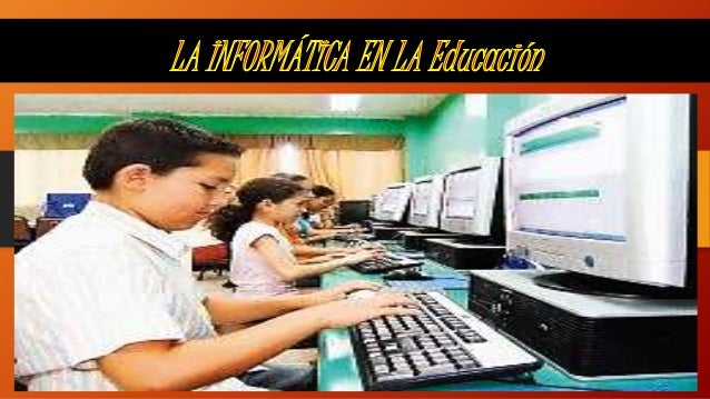 INFORMÁTICA APLICADA A LA EDUCACIÓN