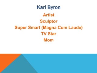 Laird Malamed: Kari Byron intro | PPT