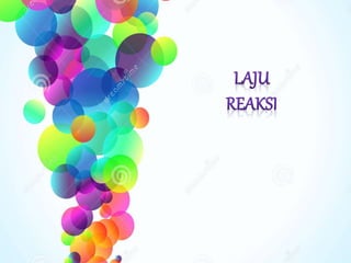 Laju reaksi | PPTX