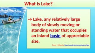 Lakes: Characteristics, Zones, Classification, Origin. | PPTX