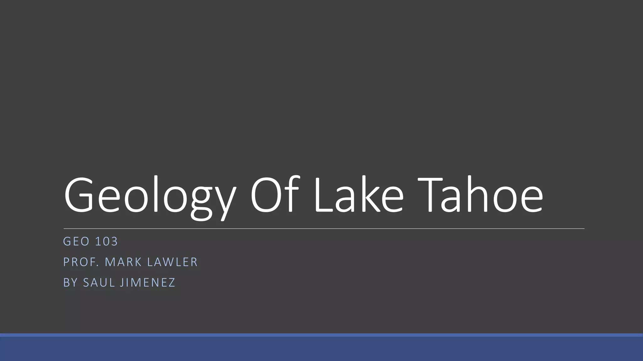 Geology Lake tahoe power point | PPTX