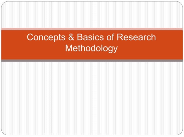 concepts and basics of research methodolgy | PPT