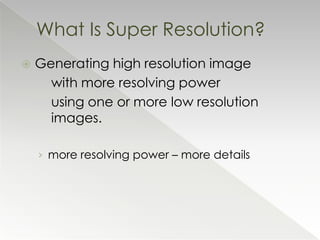 Super resolution from a single image | PPTX | Photo Editing Software ...