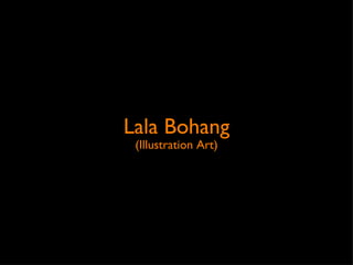 Lala Bohang - Illustration | PPT