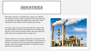Laleen. PPT presentation on INDUSTRIES - It was a secondary activities ...
