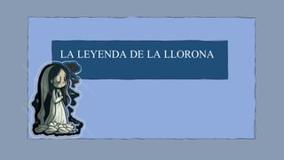 la leyenda de la llorona.pdf presentacion en powerpoint | PDF