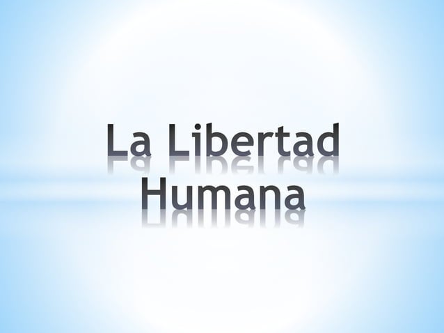 La libertad humana | PPTX