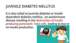 Juvenile Diabetes Mellitus child health nursing ppt | PPTX