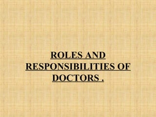 ROLE AND RESPONSIBILITY OF THE PHYSICIAN IN SOCIETY AND HOSPITAL ...