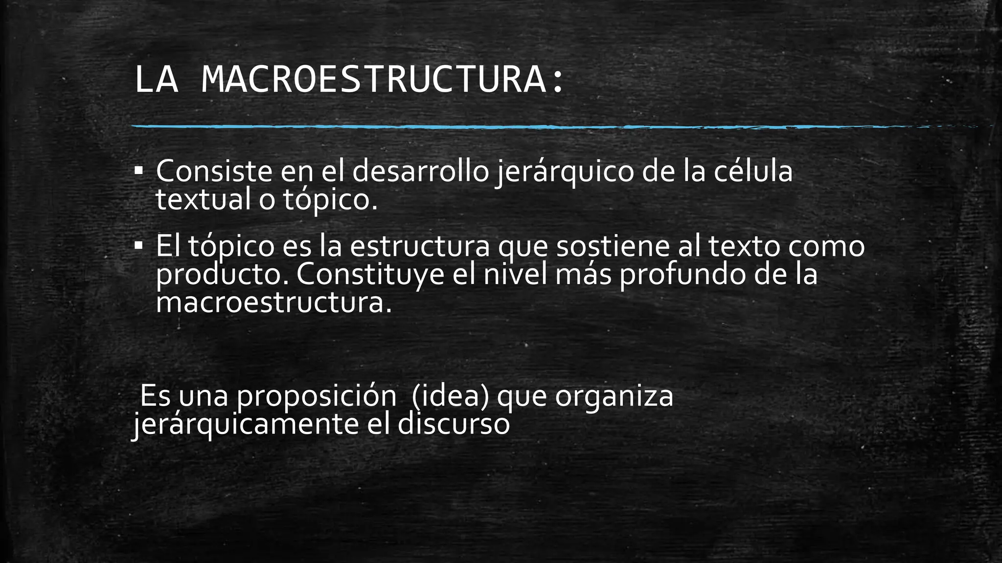 LA MACROESTRUCTURA TEXTUAL. TÓPICO TEXTUAL. CLASES DE TÓPICOS ...