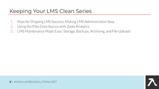 Lambda Lab: LMS Maintenance Made Easy - Storage, backups, archiving, file uploads | PPT