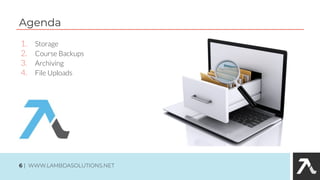 Lambda Lab: LMS Maintenance Made Easy - Storage, backups, archiving, file uploads | PPT
