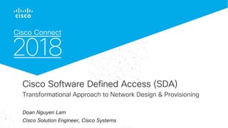 [Cisco Connect 2018 - Vietnam] Lam doan software-defined access-a transformational approach to ...