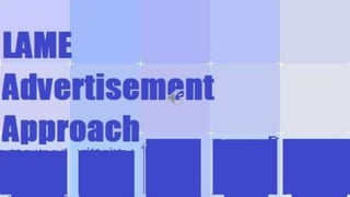 LAME Advertisement Approach | PPT