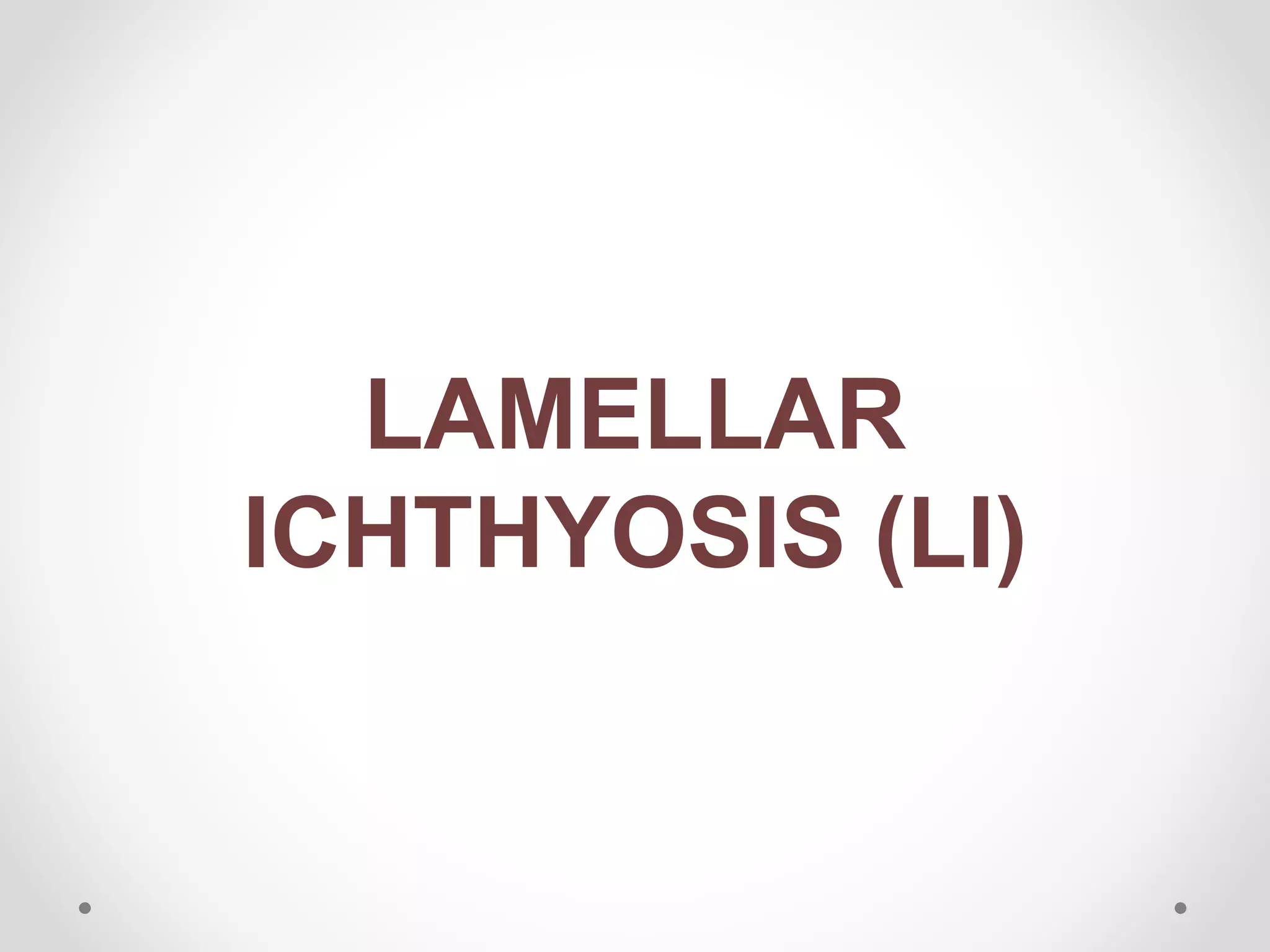 Lamellar ichthyosis: Discussion | PPTX