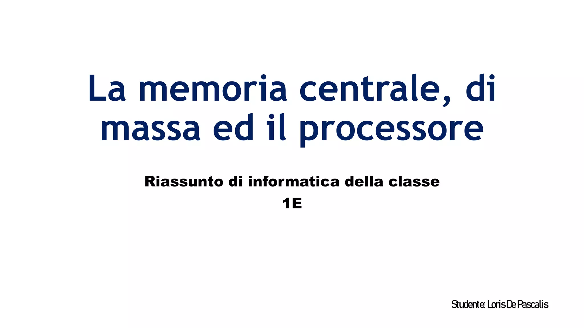 la memoria di massa ed il processore informatica 1E..pptx