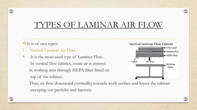 Laminar Air Flow provides a work area with Aseptic/Sterile conditions ...