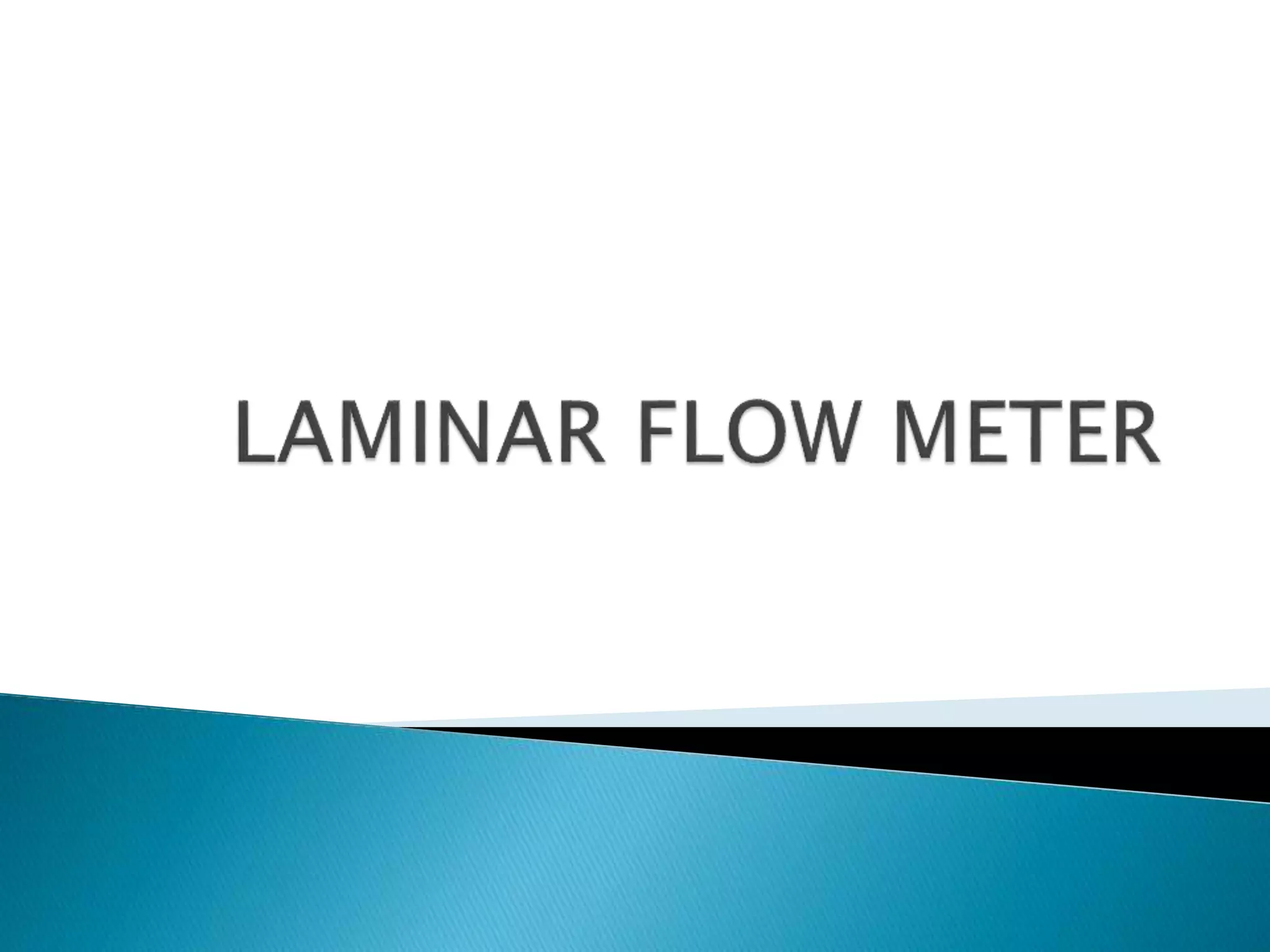 Laminar flow meter design | PPTX