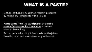 This ppt will describe what is a pastry and how laminated pastry is ...