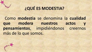 La modestia ( idealismo y Materialismo) | PPTX