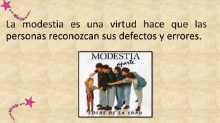 La modestia ( idealismo y Materialismo) | PPTX
