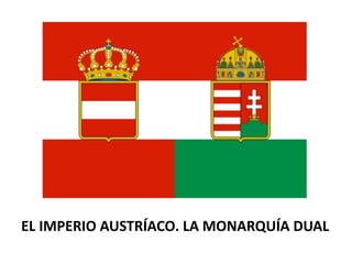 EL IMPERIO AUSTRÍACO:LA MONARQUÍA DUAL | PPTX
