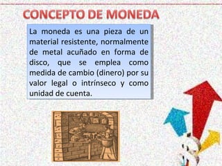 La moneda y sus particularidades | PPT
