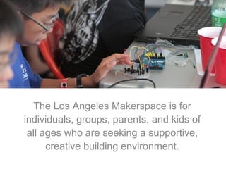 LA Makerspace Overview & Benefits | PPT