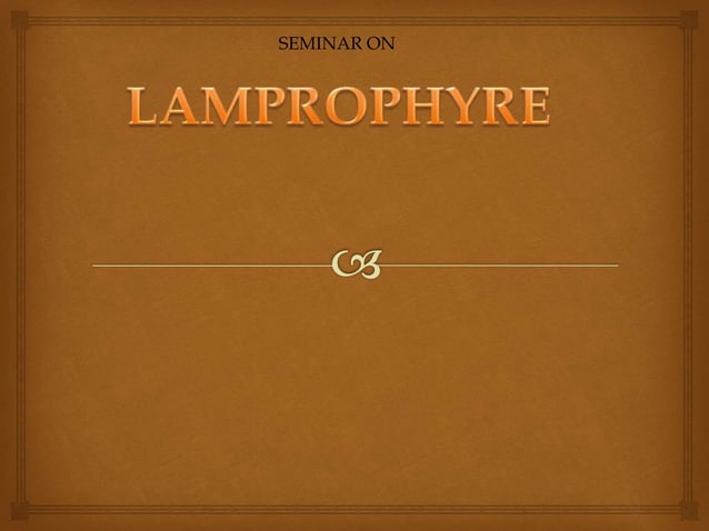 Lamprophyre | PPTX | Geology | Science