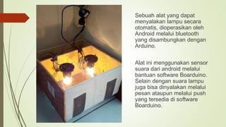 Lampu otomatis berbasis arduino, bluetooth dan android | PPTX