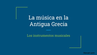 La música en la antigua grecia instrumentos musicales | PPTX
