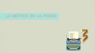 La métrica en la poesía | PPTX