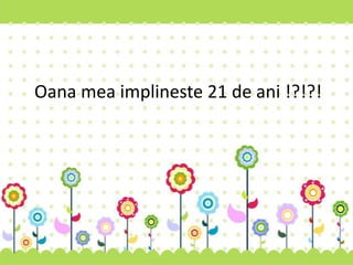 La Multi Ani Oana! | PPSX