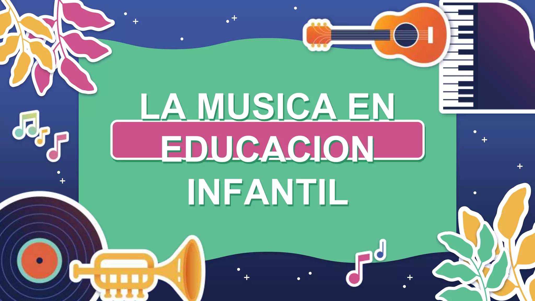 LA MUSICA EN EDUCACION INFANTIL.pptx