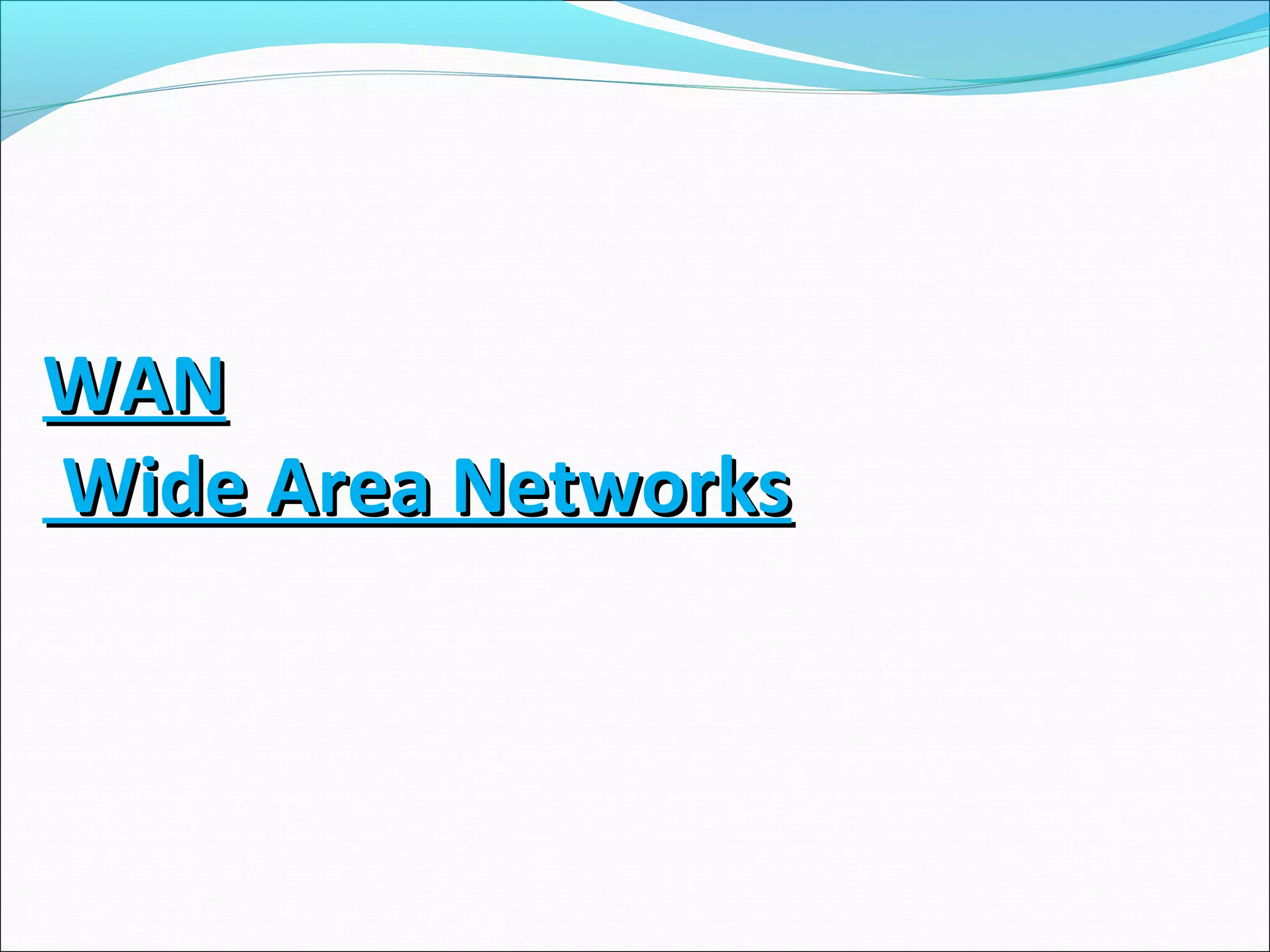 LAN , MAN , WAN introduction | PPT