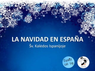 La navidad en España/ Kalėdos Ispanijoje | PPTX