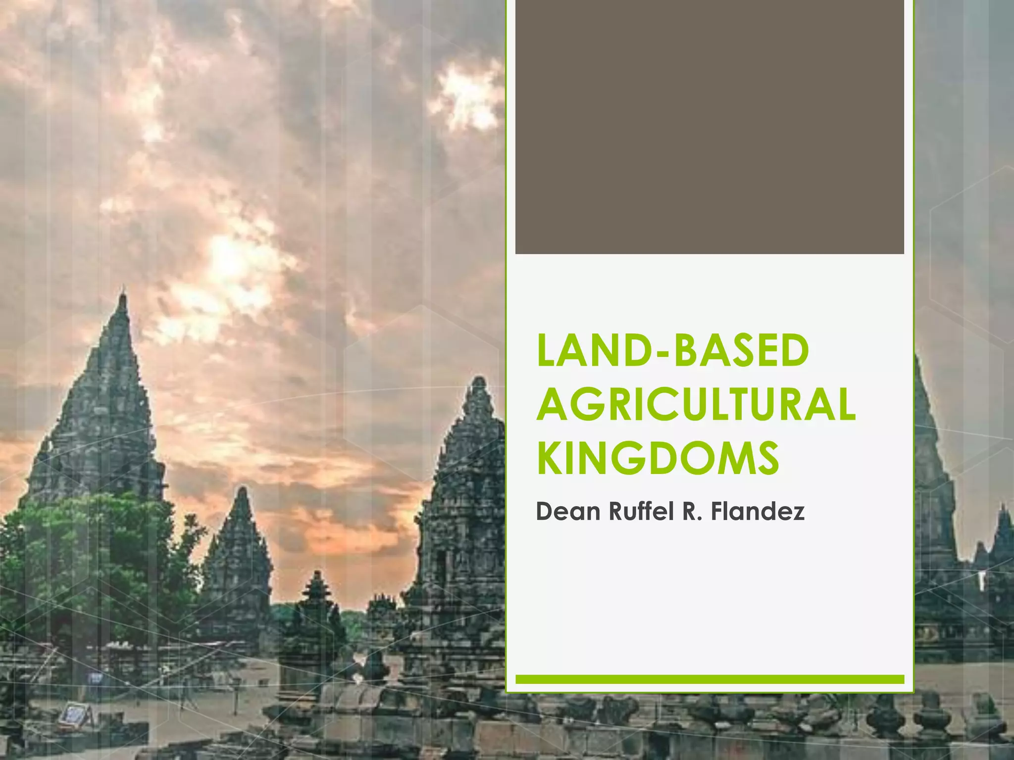 Land-based Agricultural Kingdoms in Southeast Asia (Khmers, Saliendra ...