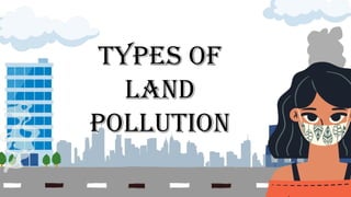 LAND-POLLUTION,Sources cause and Effects | PPTX