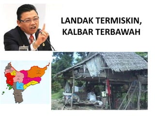 LANDAK TERMISKIN, KALBAR TERBAWAH | PPTX