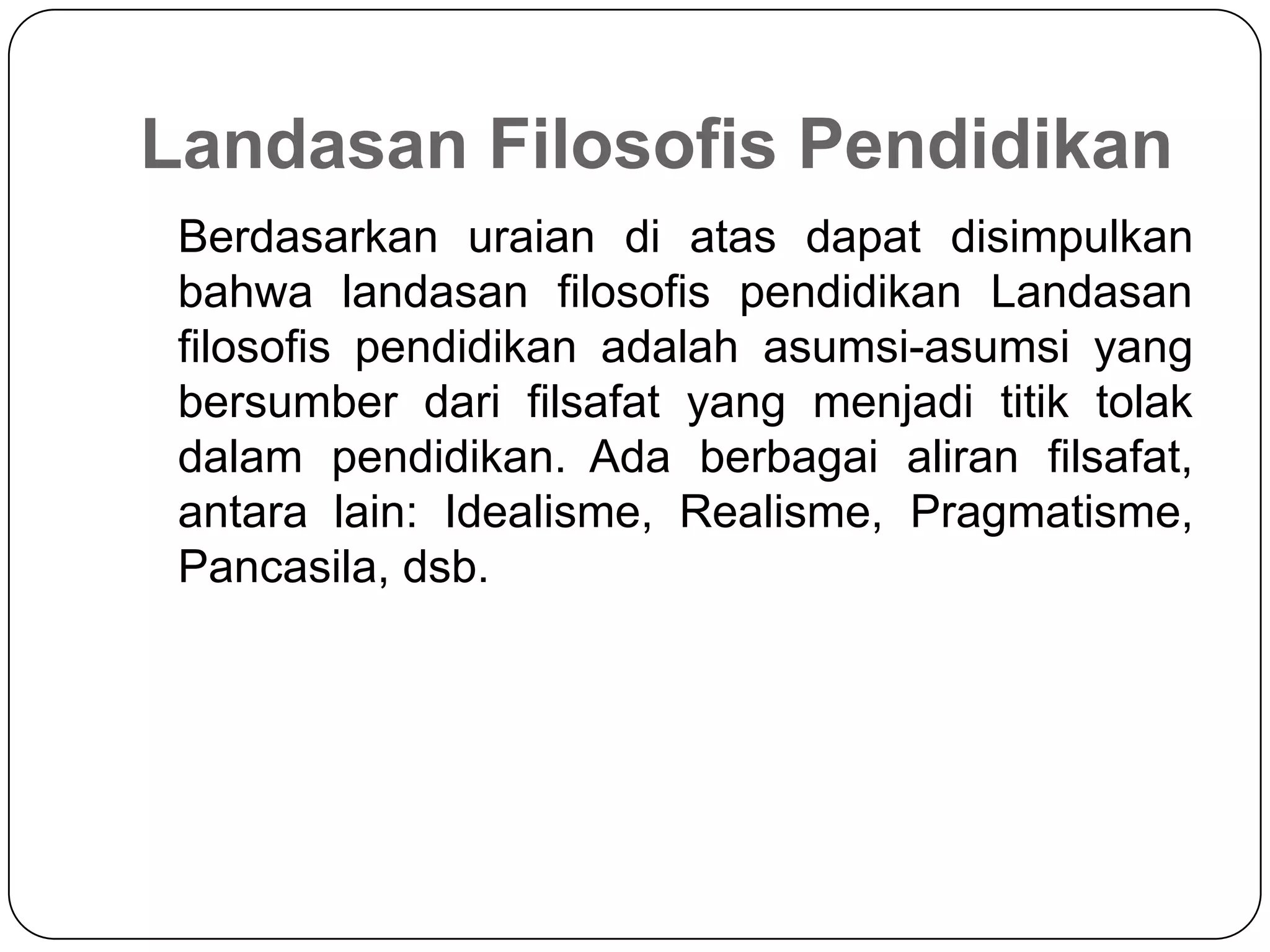 Landasan filosofis pendidikan | PPTX