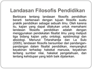 Landasan filosofis pendidikan | PPTX