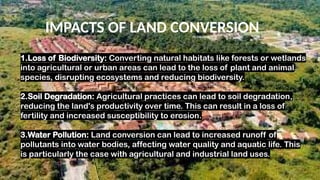 LAND CONVERSION-Human activities and Environment | PPTX