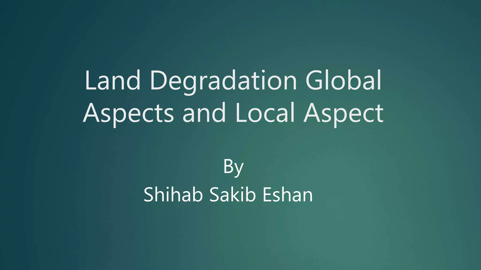 Land degradation global and local aspect | PPT