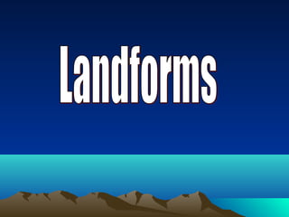 Landforms | PPT | Geography | Science