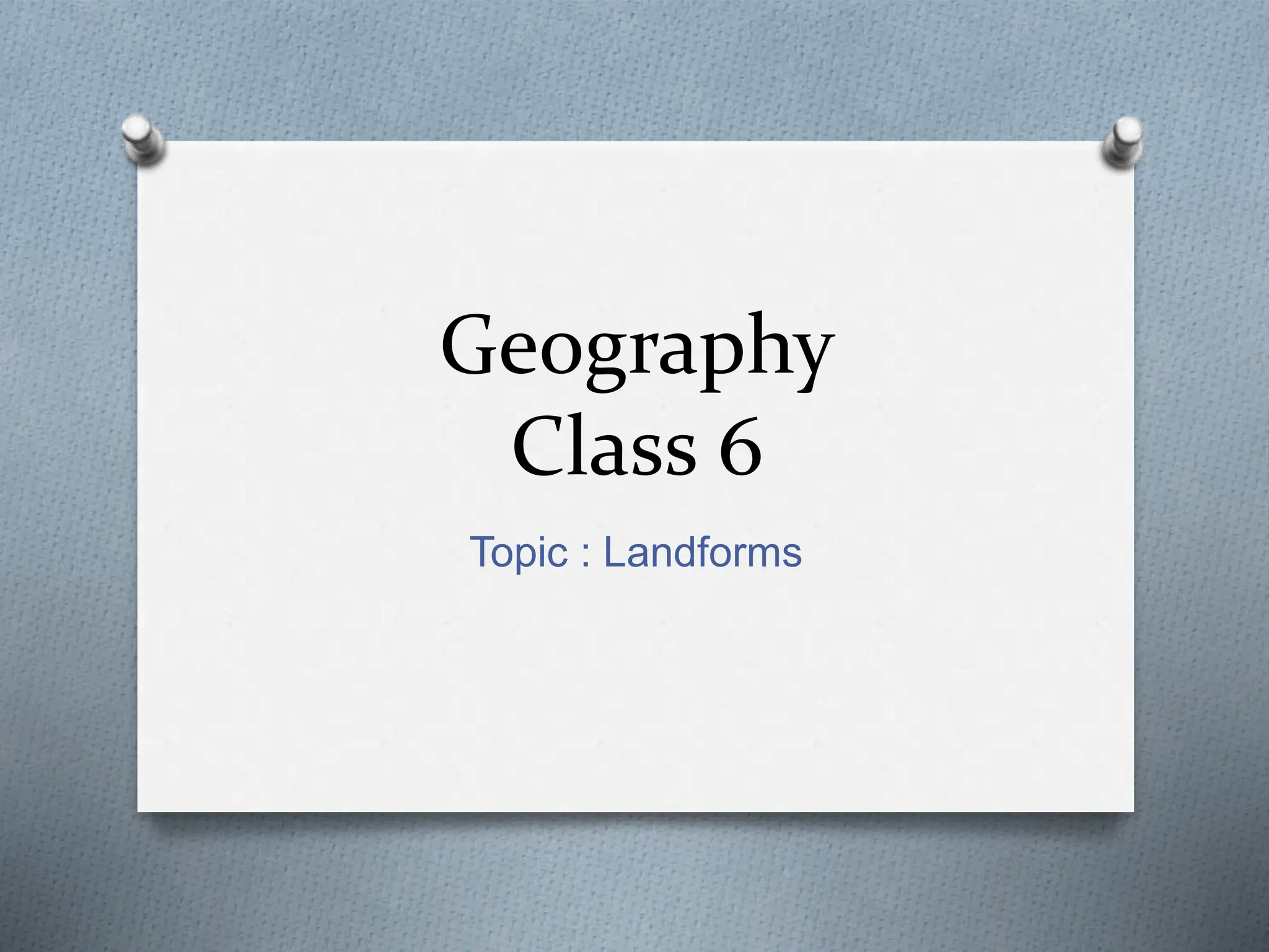 LANDFORMS 1.pptx for class 6 icse syllab | PPTX