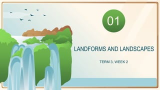 Landforms and Landscapes Powerpoint for Year 8 Geography | PPTX