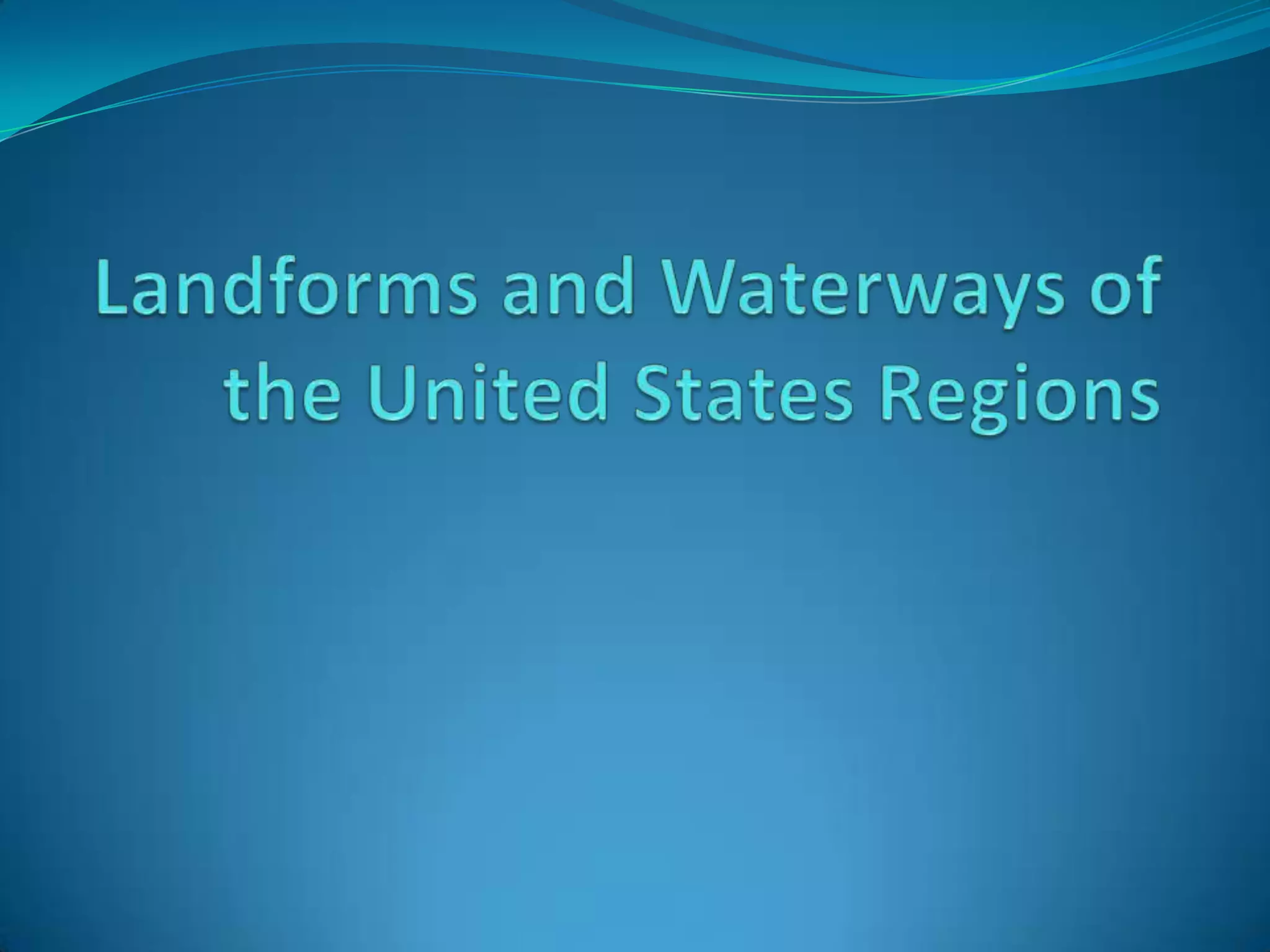 Landforms and waterways of the united states regions | PPTX