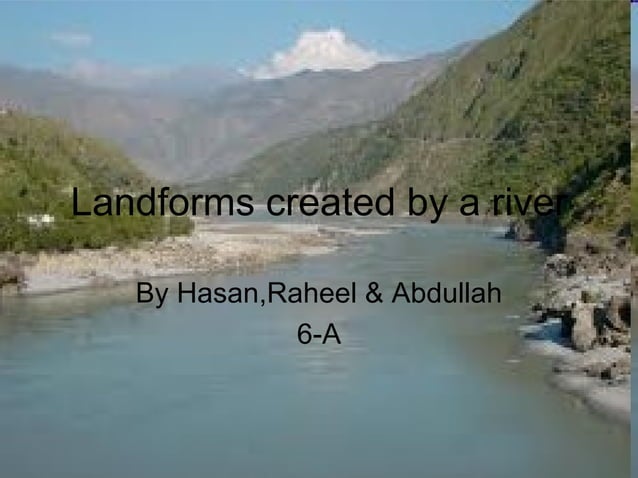 Landforms created by a river | PPT | Geography | Science