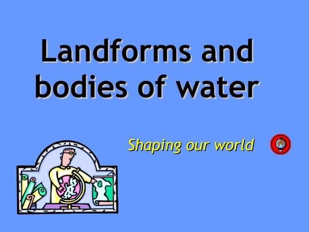 Landforms and Bodies of Water | PPT | Geography | Science